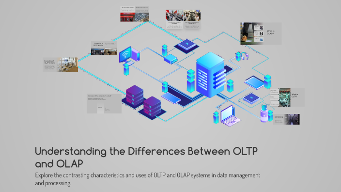 Understanding the Differences Between OLTP and OLAP by on Prezi