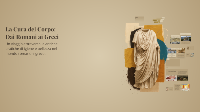 La Cura del Corpo: Dai Romani ai Greci by Pasquale La Marca on Prezi