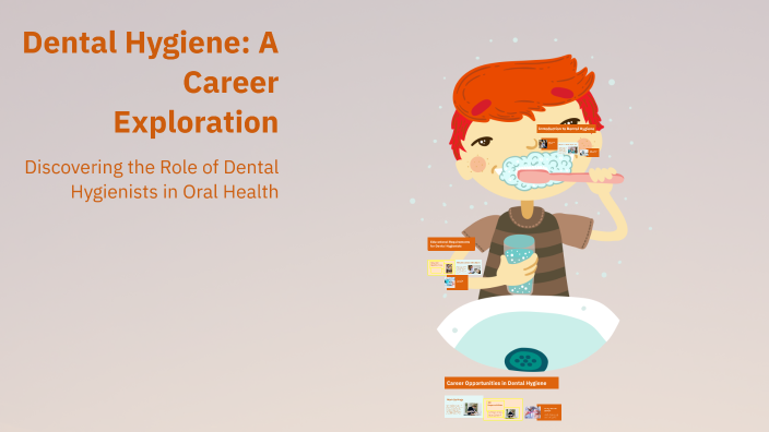 Dental Hygiene: A Career Exploration by Rachel Moriarity on Prezi