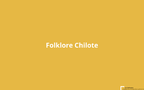 Folklore chilote by Camila Isolett on Prezi