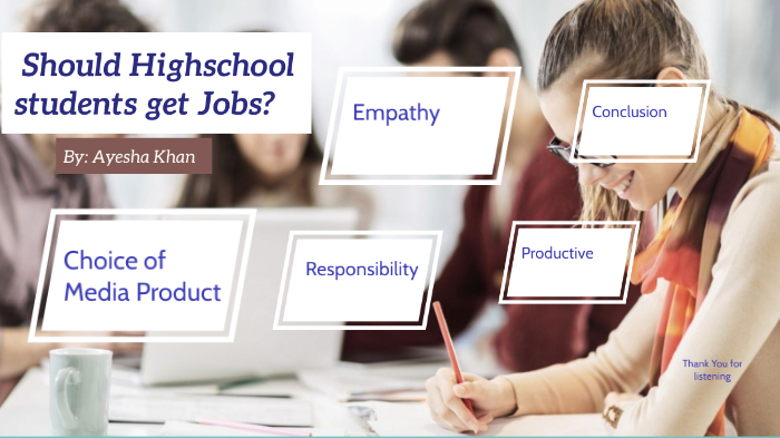 Should High School Students get a Job? by Ayesha Khan on Prezi