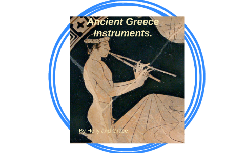 ancient Greece Instruments. by Sandbrook 5 on Prezi