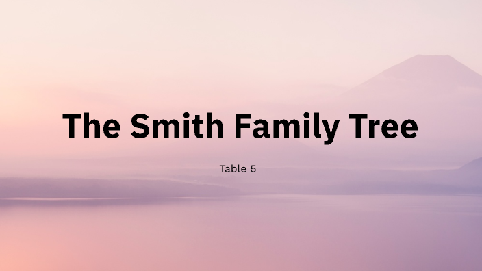 The Smith Family Tree by Ariana Velasquez-Aguirre on Prezi