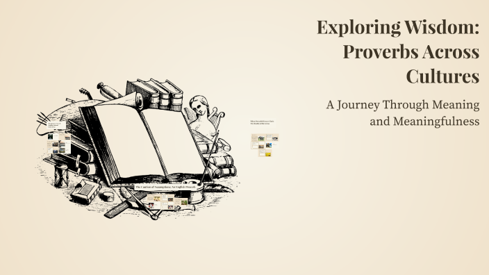 Exploring Wisdom: Proverbs Across Cultures by cesar valdez on Prezi