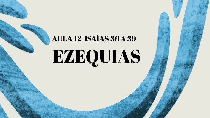 Aula 12 - Ezequias by Kleber Oliveira on Prezi