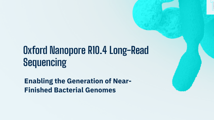 Oxford Nanopore R10.4 Long-Read Sequencing by Parker Tyson on Prezi