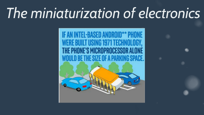The miniaturization of electronics by Jessica Masson on Prezi