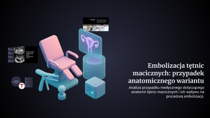Embolizacja tętnic macicznych: przypadek anatomicznego wariantu by Aga ...
