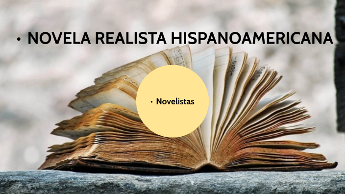NOVELA REALISTA HISPANOAMERICANA by boris Calapaqui on Prezi