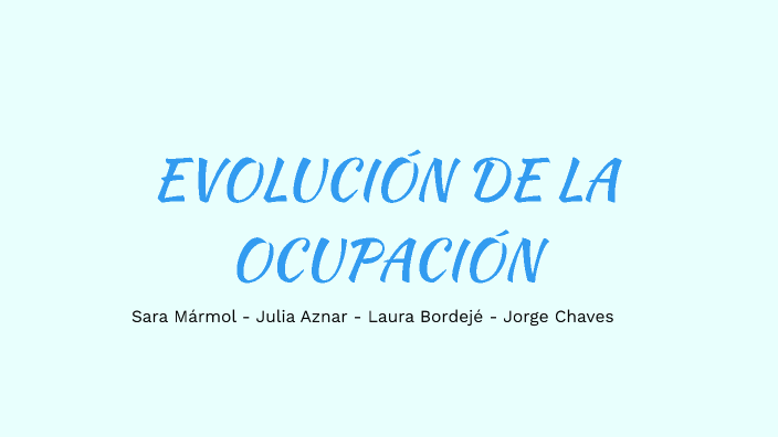 EVOLUCIÓN DE LA OCUPACIÓN by Sara Mármol Florenza on Prezi