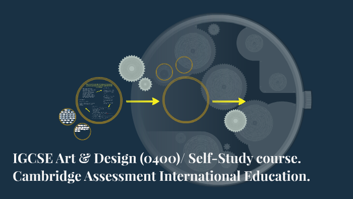 IGCSE Art & Design (0400)/ Self-Study course. by ellan .s on Prezi