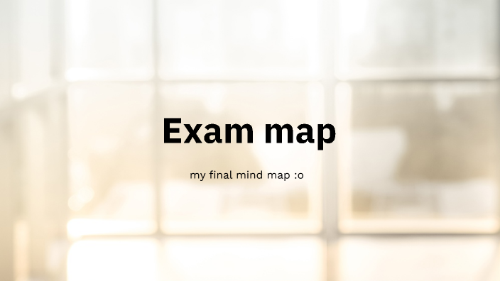 Exam map by Aerith Johnston-Student on Prezi