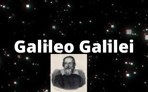 Galileo Galilei by Ashley Wilmot on Prezi