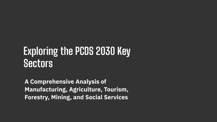 PCDS 2030 Key Sectors Overview by Mohd Fitri on Prezi
