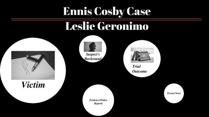 Ennis Cosby Case by Leslie Geronimo on Prezi