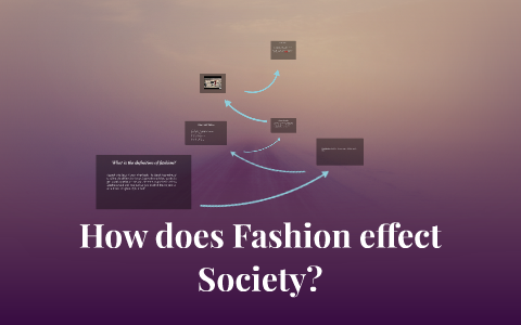 How does Fashion effect Society? by Marjorie Prophete on Prezi
