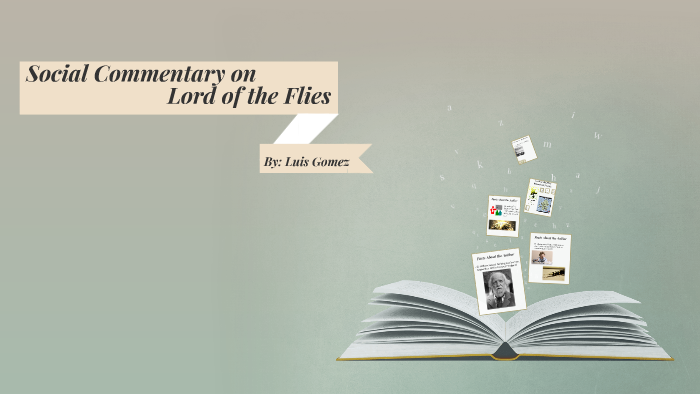 Social Commentary on Lord of the Flies by Luis Gomez on Prezi