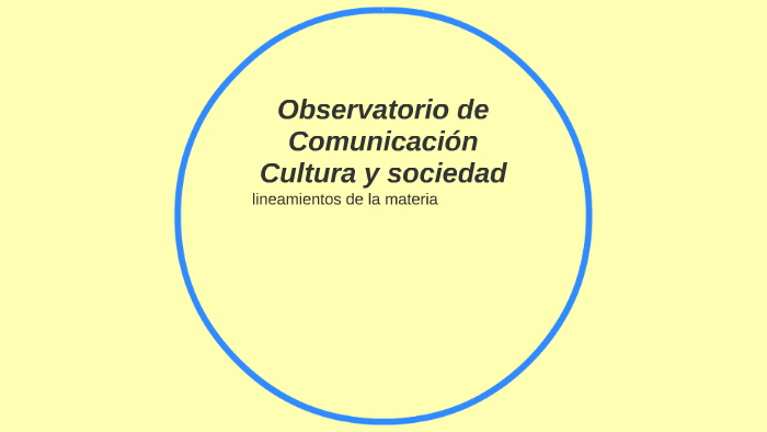 1era Clase Observatorio De Comunicación Cultura Y Sociedad By Carlos