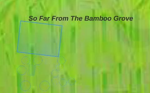 "So Far From The Bamboo Grove" by Jason Xiong on Prezi