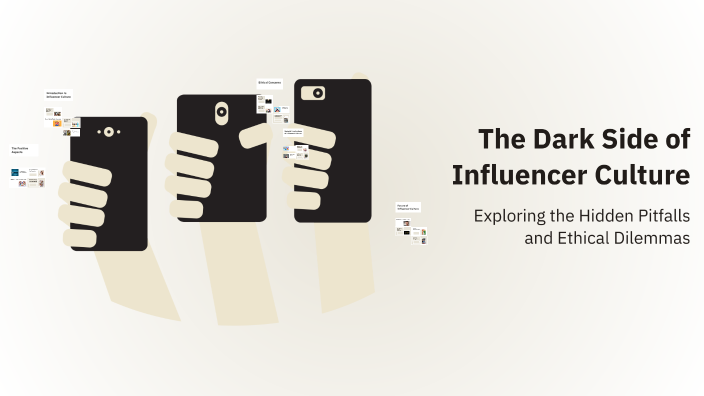 The Dark Side of Influencer Culture by Tamseela Hussain on Prezi