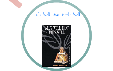 All's Well That Ends Well by Chelsea Garvey on Prezi