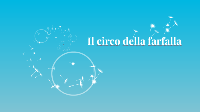 Il circo della farfalla by Alessia Angelini on Prezi