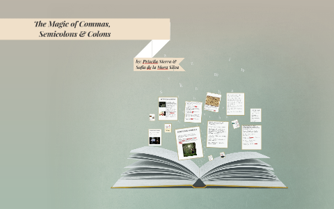The Magic of Commas, Semicolons & Colons by Priscila Sierra on Prezi