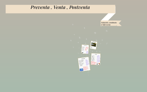Preventa , Venta , Postventa by on Prezi