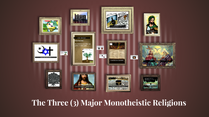 The Three (3) Major Monotheistic Religions by Mayra Nunez on Prezi