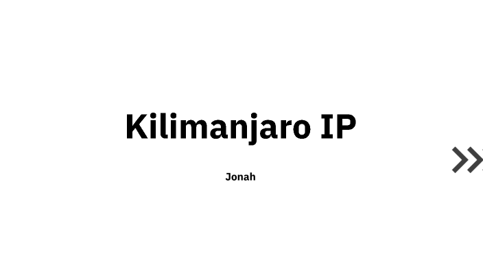 Jonah -- Kilimanjaro IP by Jonah Chen on Prezi