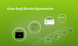 Green Roofs Market Segmentation by Adam Restoule on Prezi