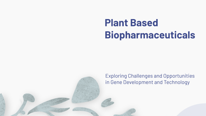 Plant Based Biopharmaceuticals by damiii on Prezi