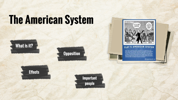 THE AMERICAN SYSTEM VISUAL REPRESENTATION by Alessia Ramos on Prezi