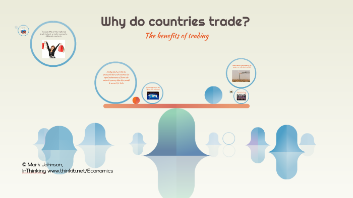 Why do countries trade? by Mark Johnson on Prezi