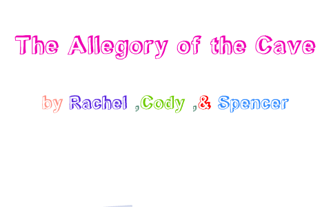 The Allegory of the cave by Rachel Marshall on Prezi