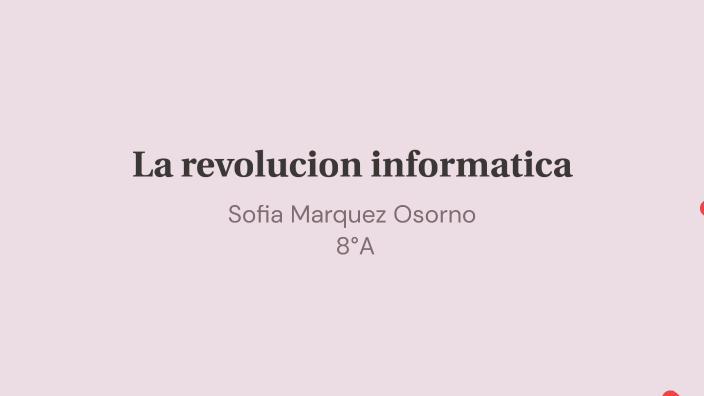 Revolucion informatica by Sofia Marquez on Prezi