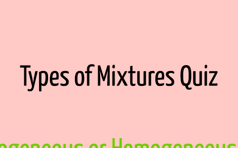 Types of Mixtures Quiz by beth inv on Prezi