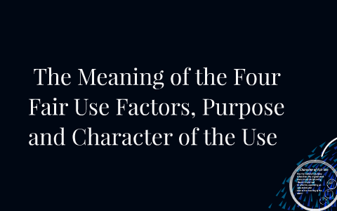 The Meaning of the Four Fair Use Factors, Purpose and Chara by Ethan ...