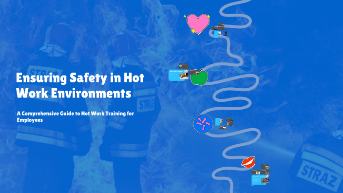 Ensuring Safety in Hot Work Environments by Pesho on Prezi