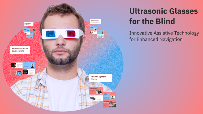 Ultrasonic Glasses for the Blind by Tanisha Nevrekar on Prezi