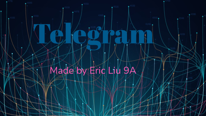 Telegram presentation by Eric liu on Prezi