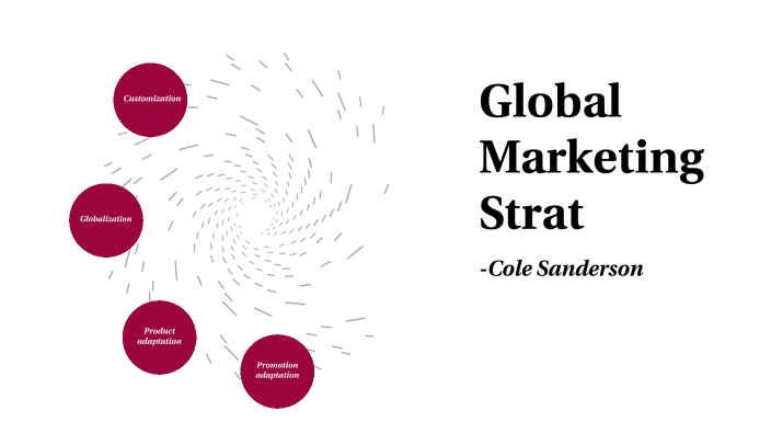 Global Marketing Strat by Cole on Prezi