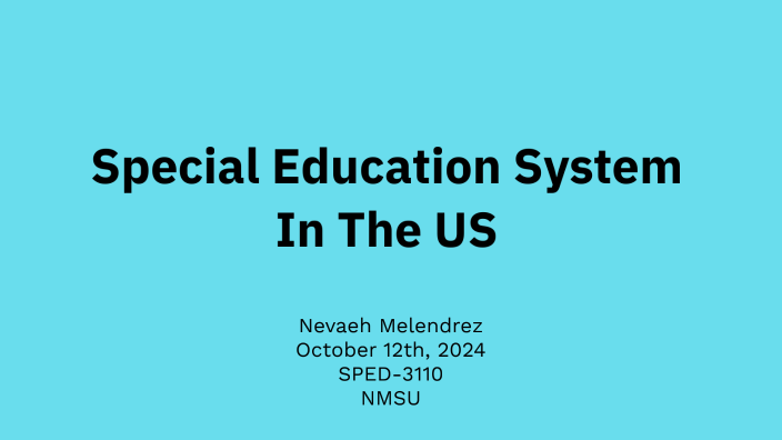 Special Education System In The US by Nevaeh Melendrez on Prezi