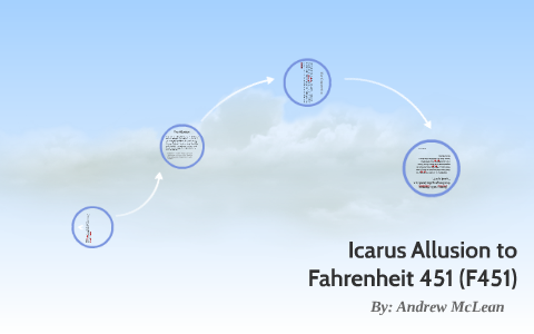 Icarus Allusion to Fahrenheit 451 by Andrew McLean on Prezi