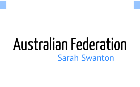 Australian Federation by Sarah Swanton on Prezi