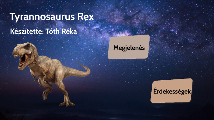 Tyrannosaurus Rex by Réka Tóth on Prezi