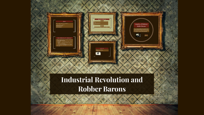 Industrial Revolution and Robber Barons by Matt Baker on Prezi