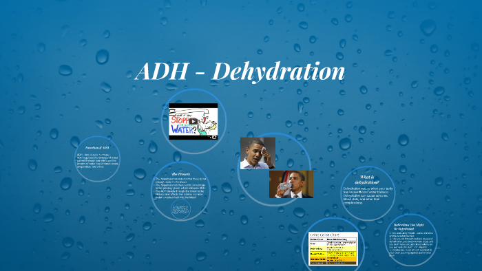 ADH - Dehydration by Kyla Bassard on Prezi