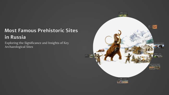Most Famous Prehistoric Sites in Russia by Lari Swied on Prezi