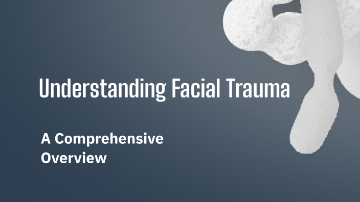 Understanding Facial Trauma by James Mchenga on Prezi